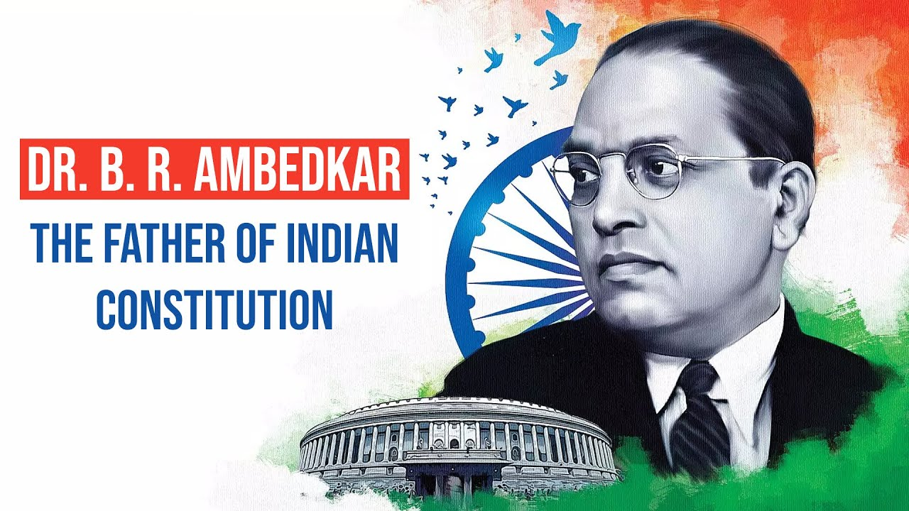 Dr. B.R. Ambedkar’s Pivotal Role in Drafting the Indian Constitution ...